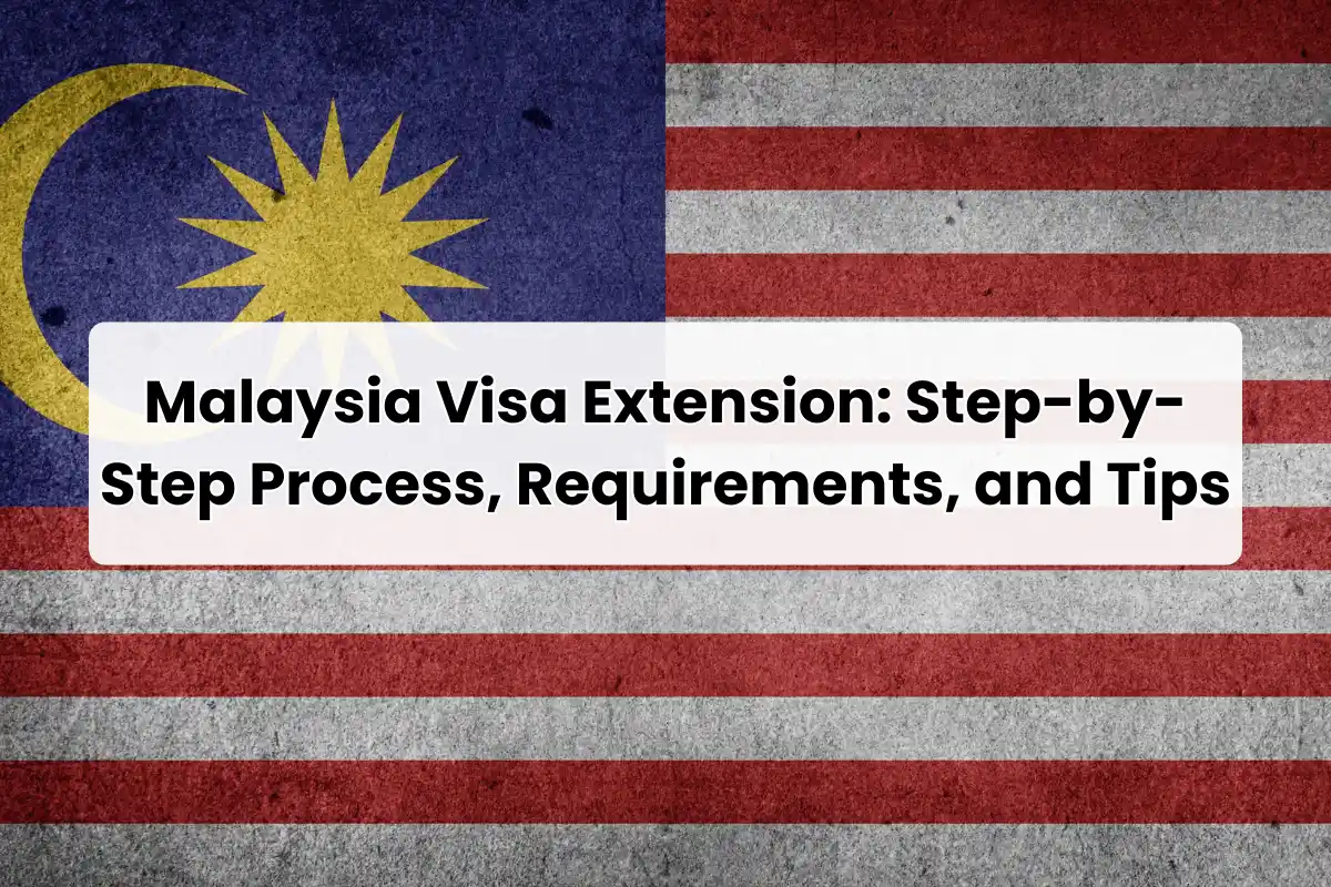 Malaysia Visa Extension: Step-by-Step Process, Requirements, and Tips
